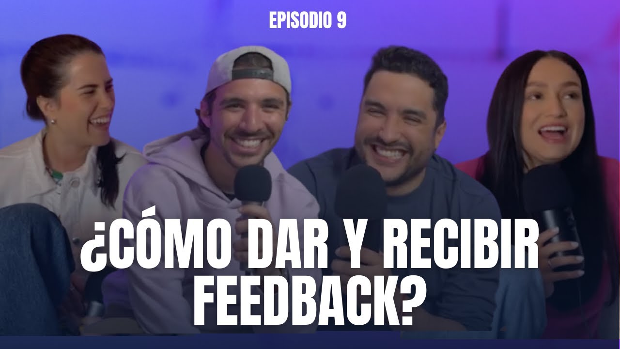 Episodio 9: ¿cómo dar y recibir Feedback? - YouTube