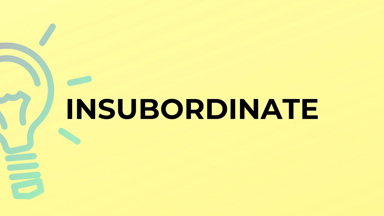 What is the meaning of the word INSUBORDINATE? - YouTube