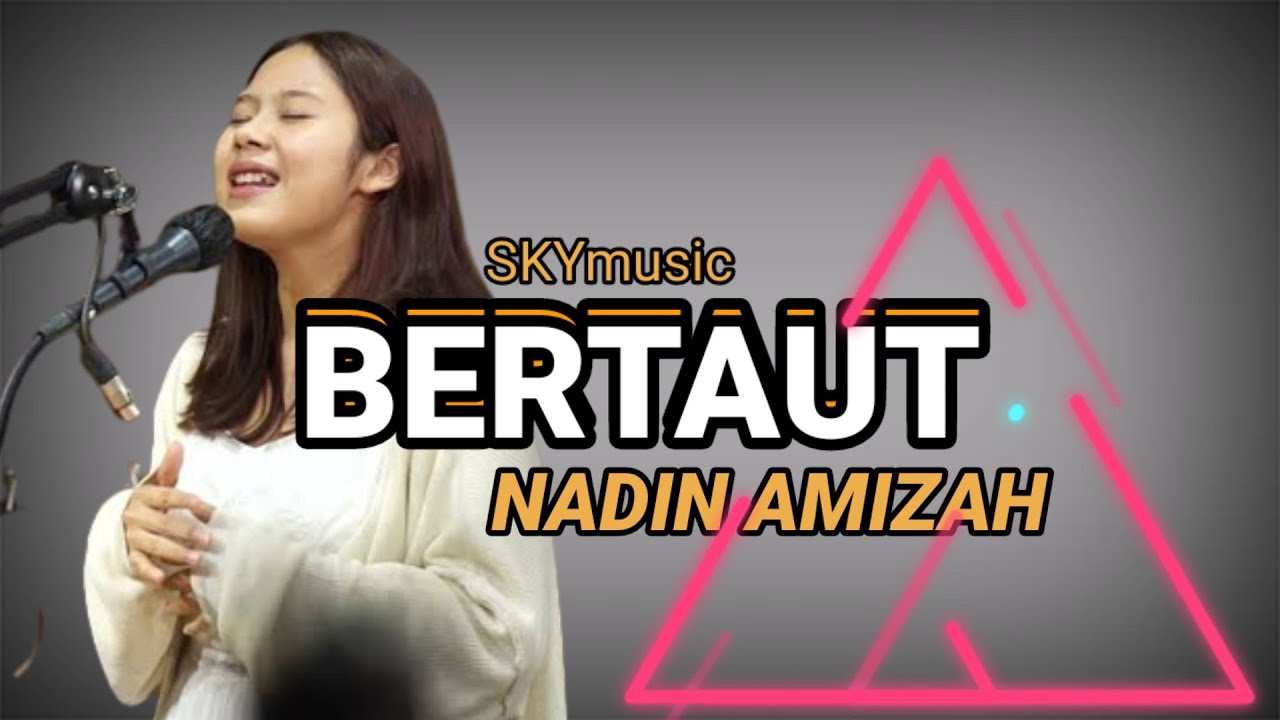 Lirik lagu||BERTAUT ~NADIN AMIZAH|| 2022 - YouTube