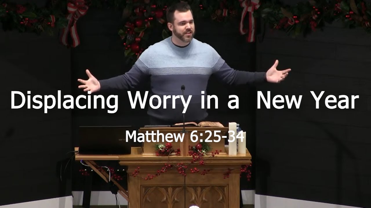Displacing Worry In A New Year - Bath Road Baptist Church - YouTube