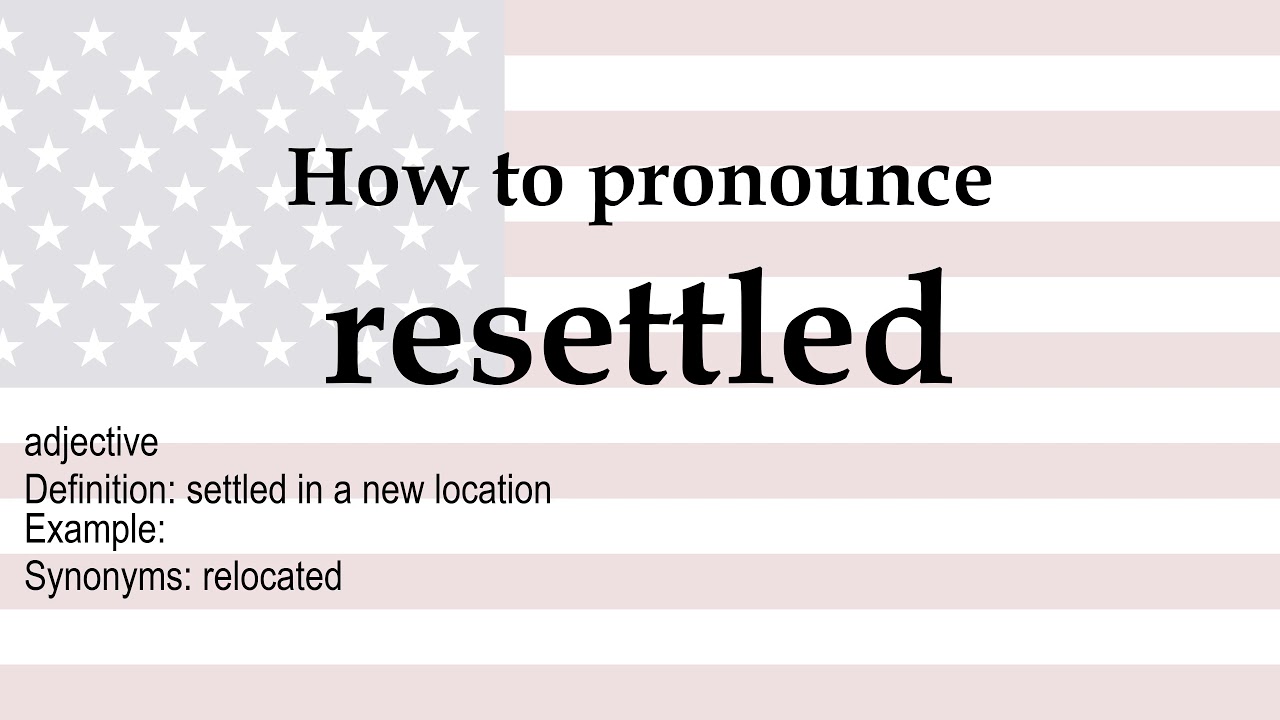How to pronounce 'resettled' + meaning - YouTube