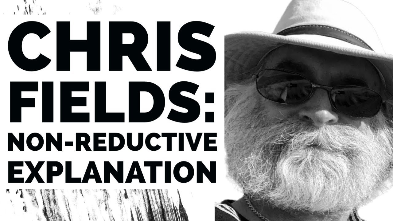 Chris Fields: Non-Reductive Explanation - YouTube