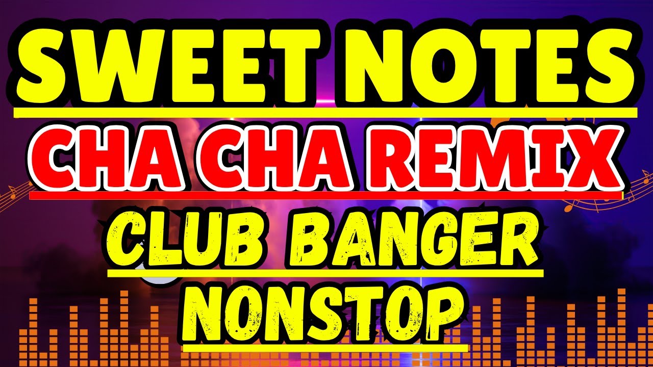 Sweet Notes Cha Cha Remix Club Banger Nonstop | Dj Sprocket - YouTube