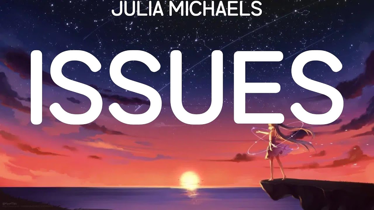 Julia Michaels ~ Issues # lyrics # Justin Bieber, Dan + Shay, Doja Cat ...