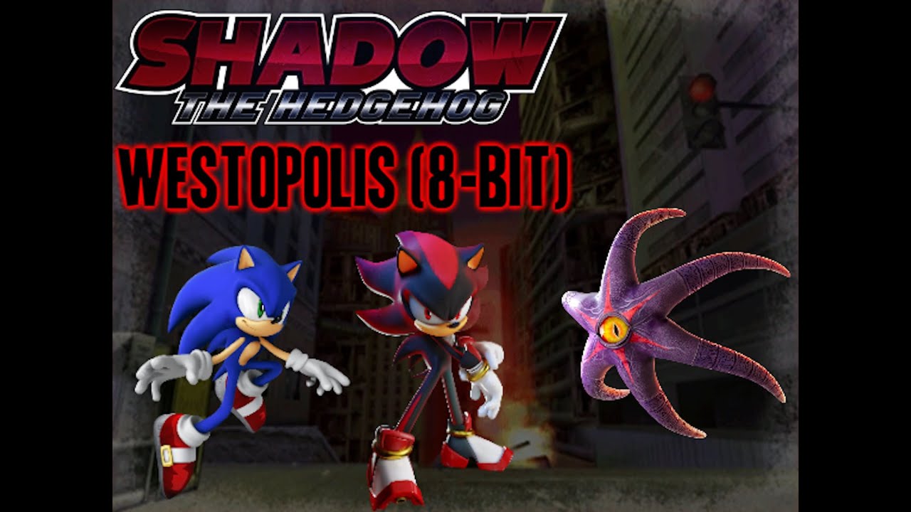 Shadow the Hedgehog - Westopolis (8-bit) - YouTube