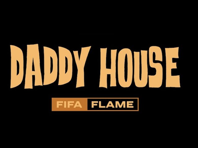 Daddy House - Fifa Flame: Song Lyrics, Music Videos & Concerts