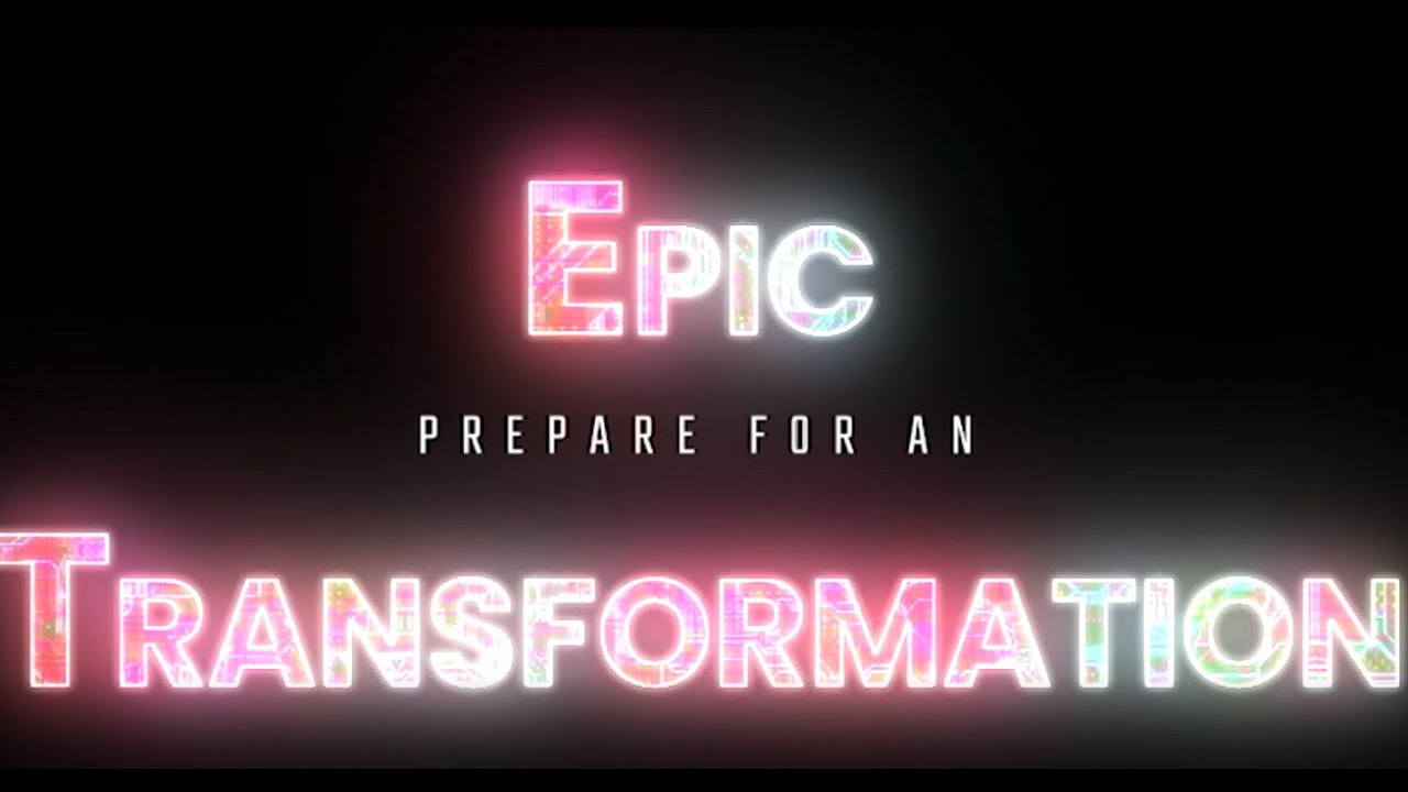 Prepare for an Epic Transformation Pt. 2 (Video 2 of 2) - YouTube