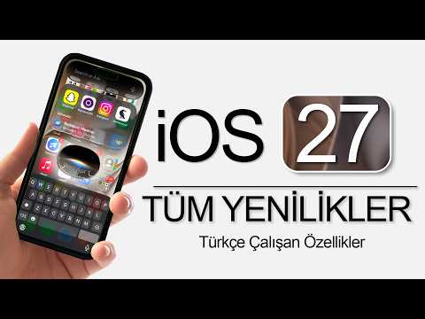 iOS 27 Çıktı! Tüm Yenilikler