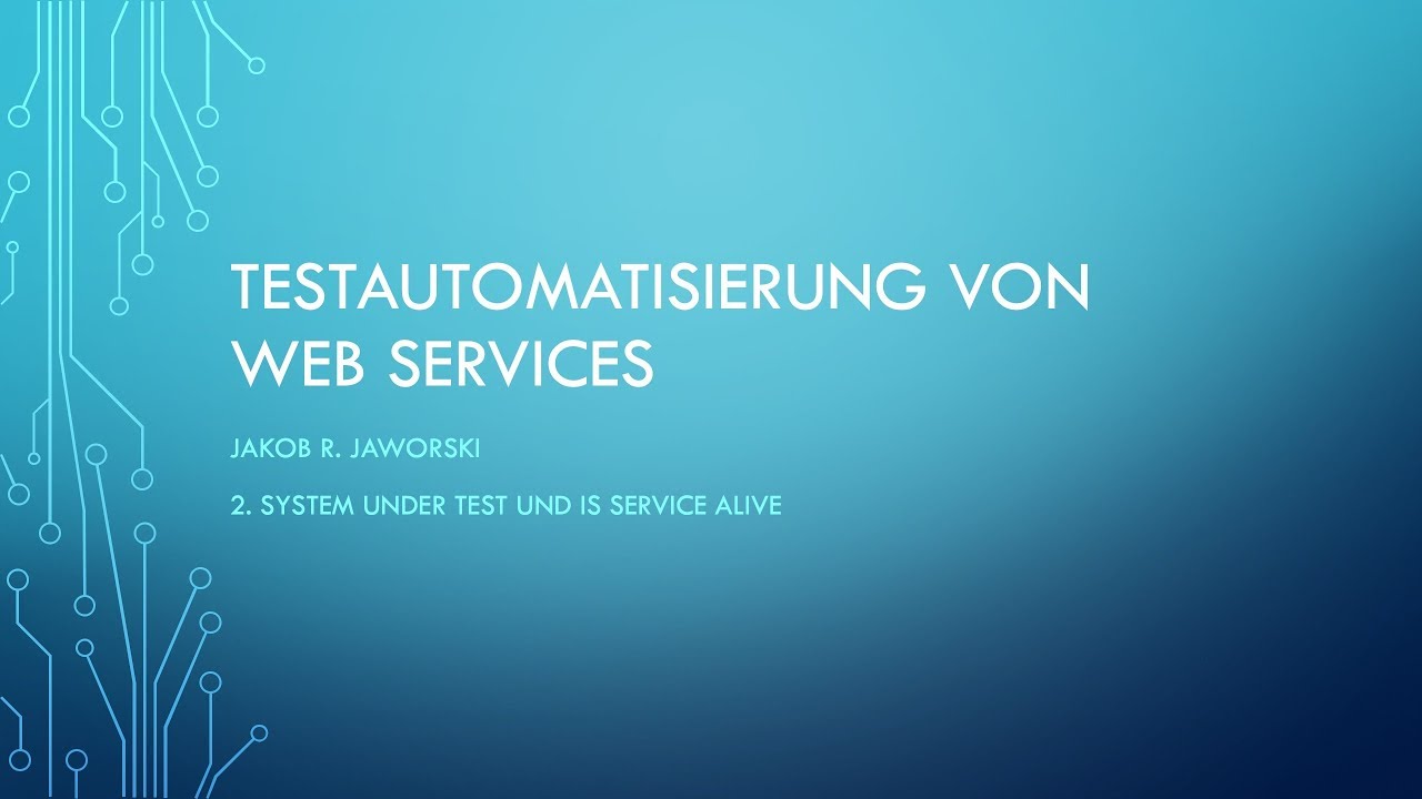 2.) Testautomatisierung von Web Services - System Under Test & Is ...