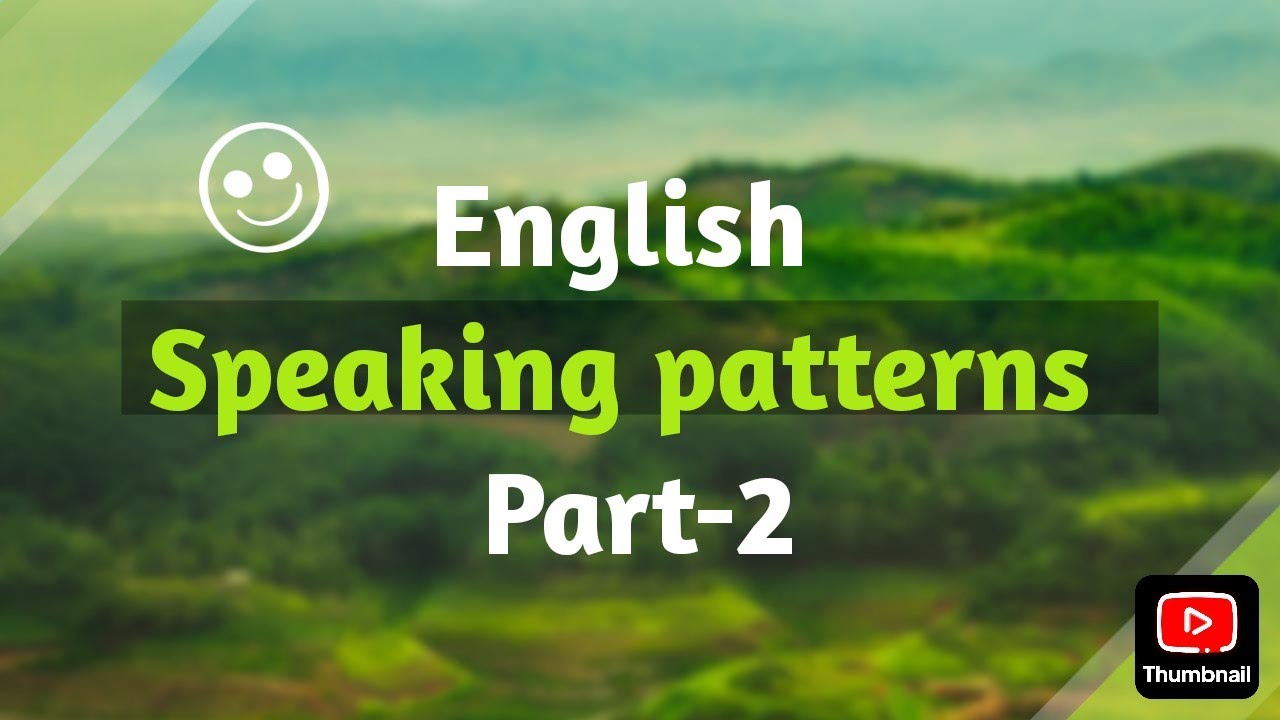 English speaking patterns (2) - YouTube