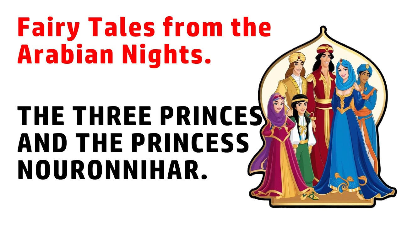 Fairy Tales from the Arabian Nights THE THREE PRINCES AND THE PRINCESS ...