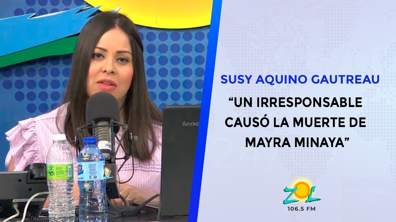 Susy Aquino Gautreau: “Un irresponsable causó la muerte de Mayra Minaya ...