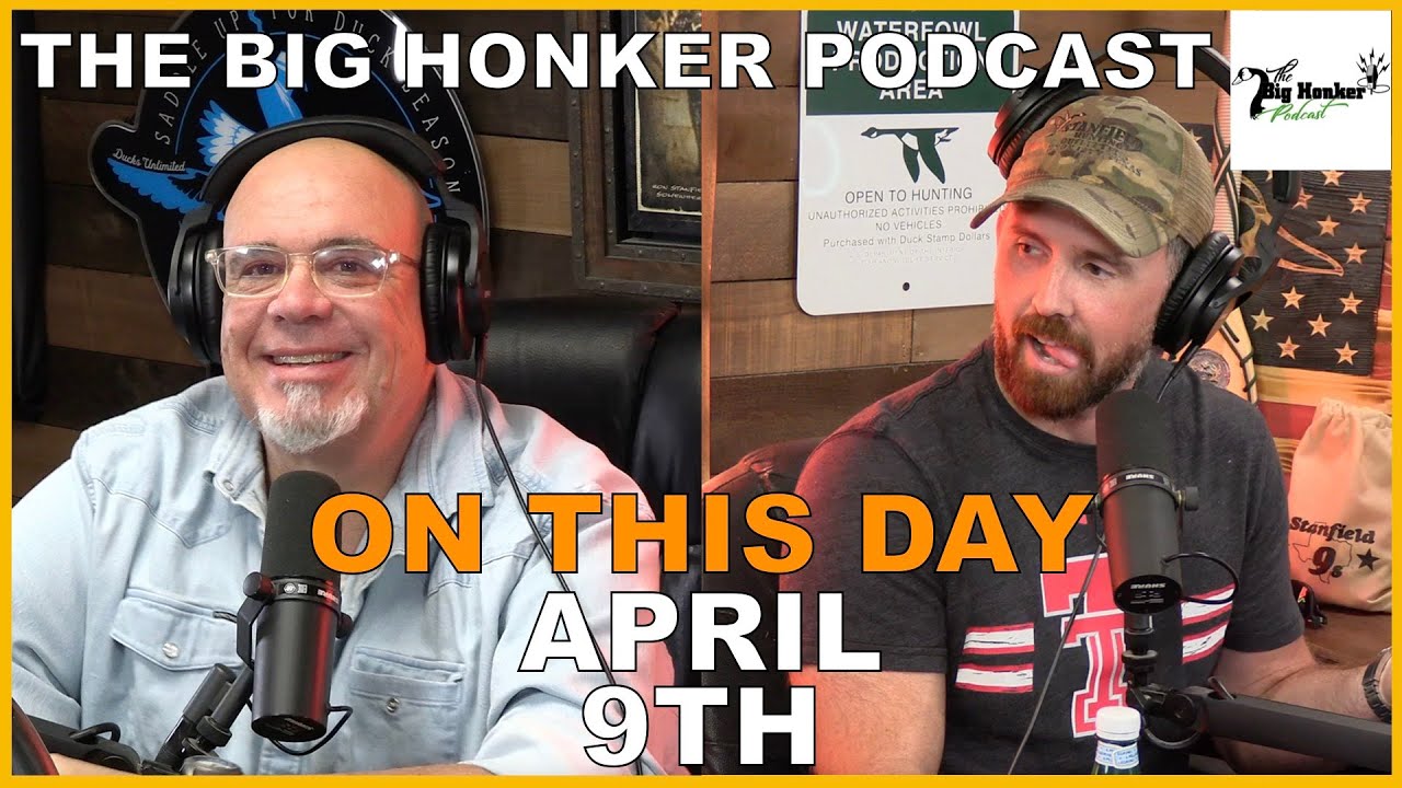 The Big Honker Podcast: ON THIS DAY - April 9th - YouTube