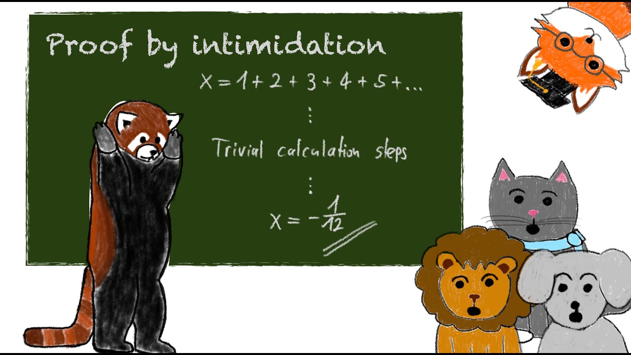 University Survival Guide: Proof by Intimidation (Also 1+2+3+4+... ≠ -1 ...