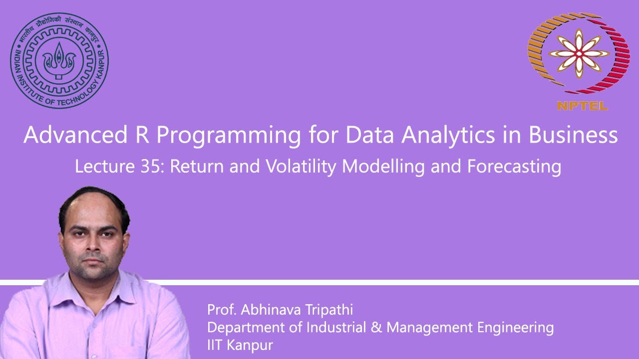 Lecture 35 Return And Volatility Modelling And Forecasting Youtube
