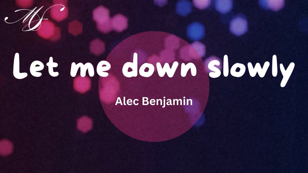 Let Me Down Slowly (Lyrics) - Alec Benjamin - YouTube