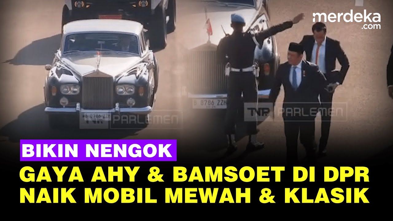 Menengok Gaya AHY & Bamsoet Naik Mobil Mewah-Klasik di DPR Jelang ...