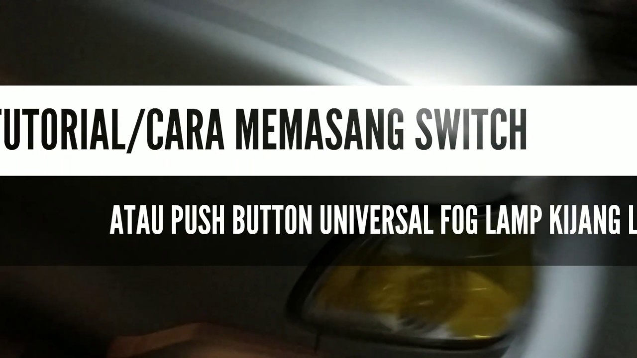 Tutorial / cara memasang switch atau push button universal fog lamp ...