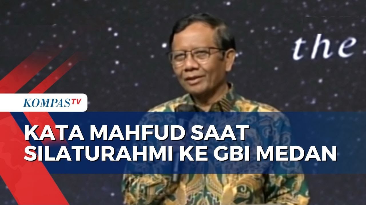 Silaturahmi ke GBI Medan, Mahfud MD: Perbedaan Itu Biasa, Bukan Berarti ...