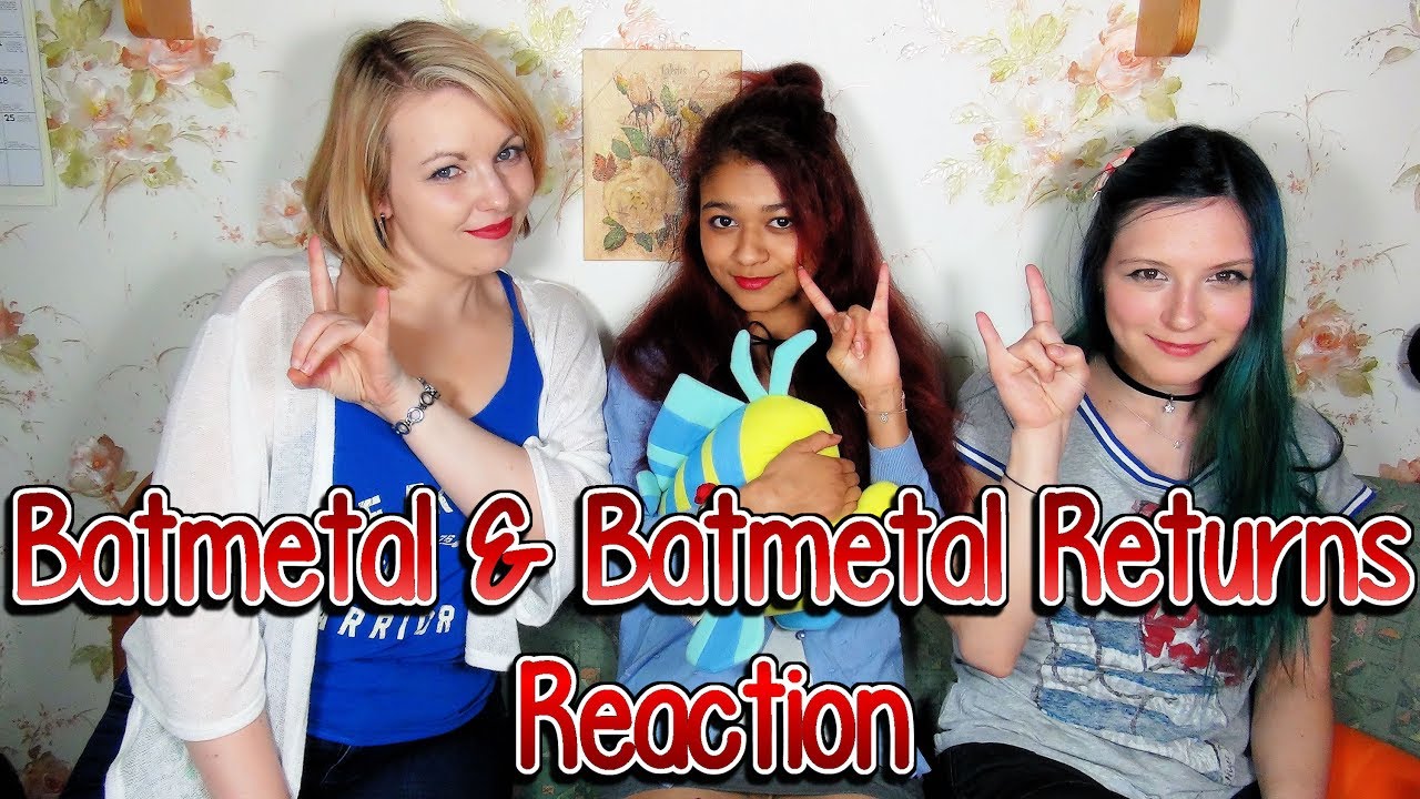[REACTION] Batmetal & Batmetal Returns (by ArhyBES) | Otome no Timing ...