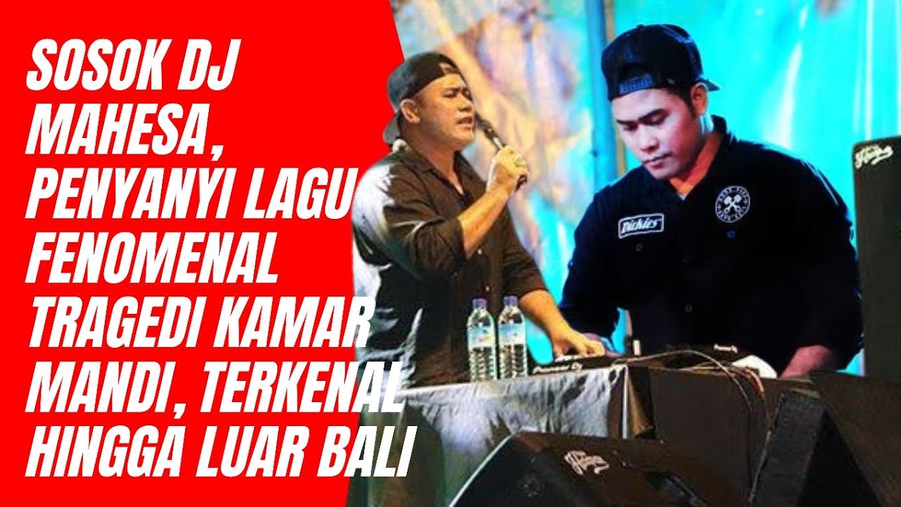 DJ Mahesa, Penyanyi Lagu Fenomenal Tragedi Kamar Mandi, Terkenal hingga ...