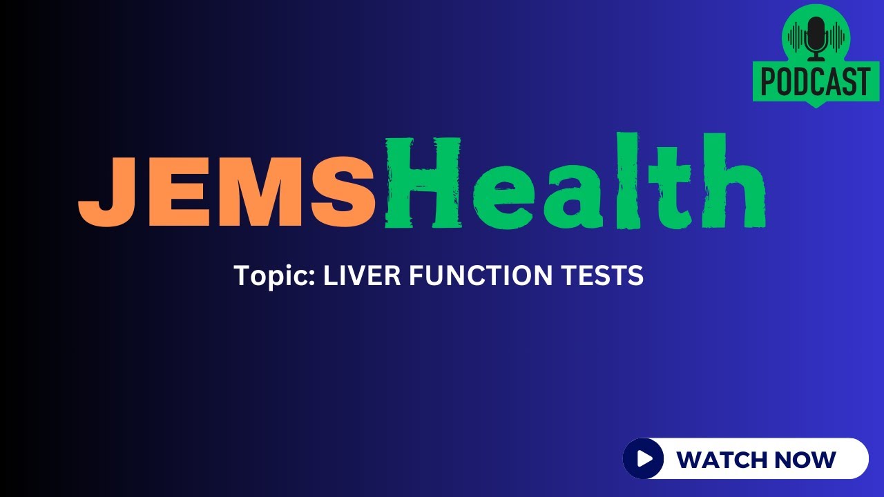 JEMS HEALTH PODCAST: Liver function Tests - YouTube