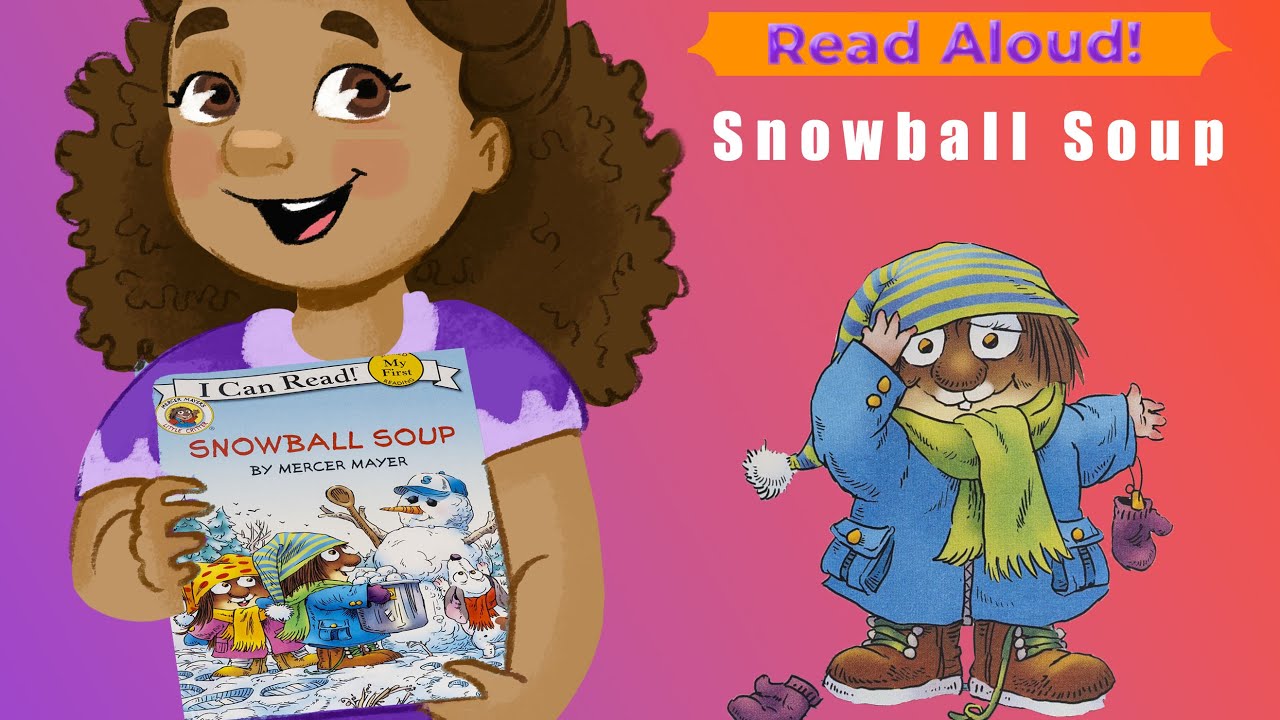 Little Critter Book Read Aloud, Snowball Soup - Read Aloud Books For ...