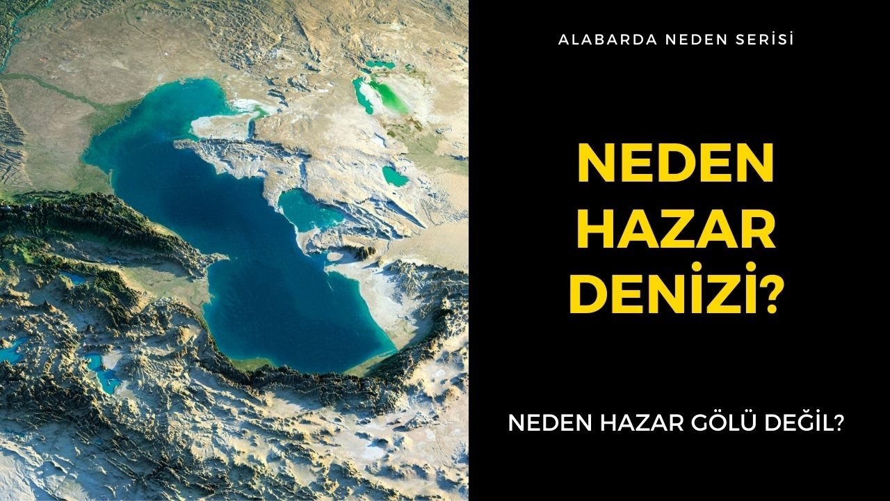 NEDEN HAZAR DENİZİ? (Göl mü, Deniz mi? Jeopolitik Savaşlar) - YouTube