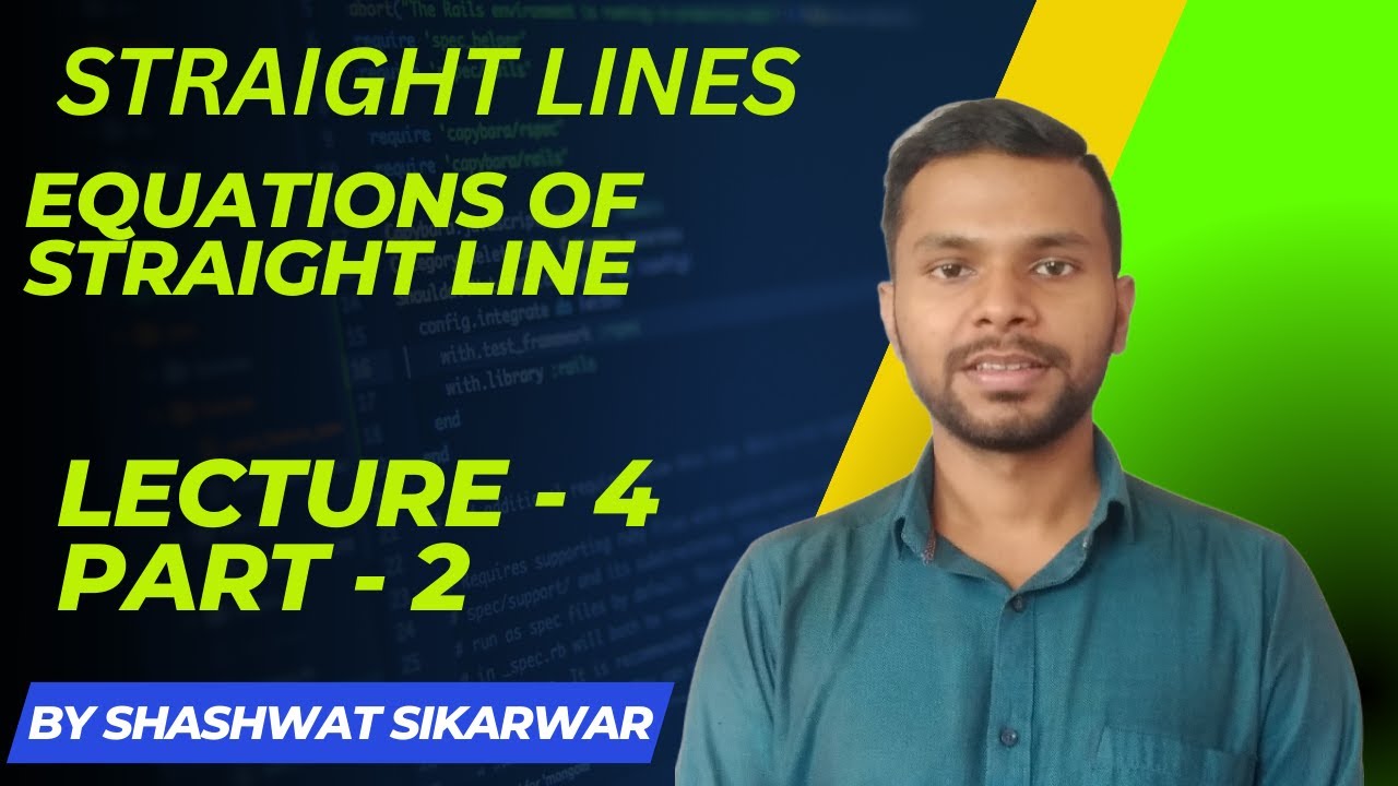 Lec 4 P2 Straight Lines Eqations of straight line - YouTube