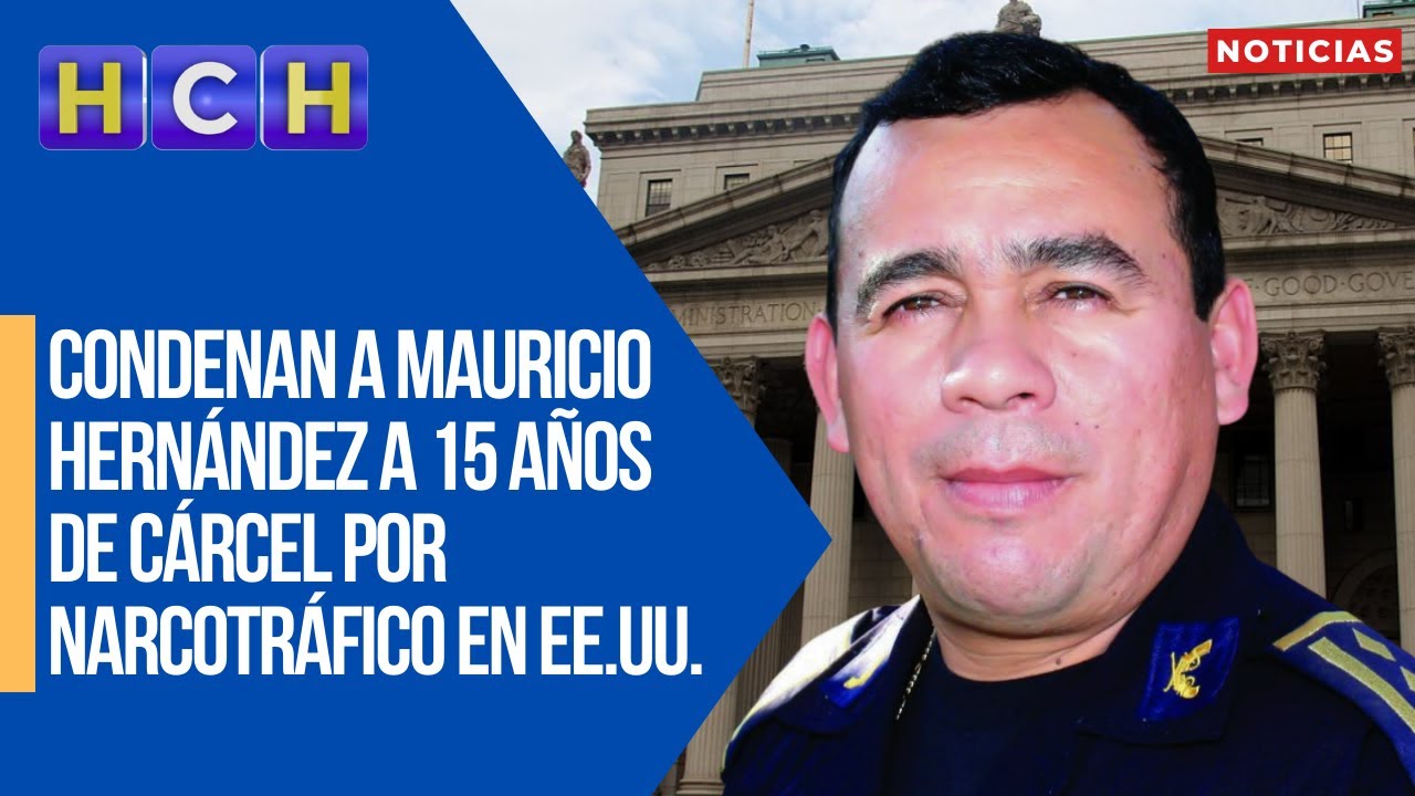 Condenan a Mauricio Hernández a 15 años de cárcel por narcotráfico en EE.UU. - YouTube