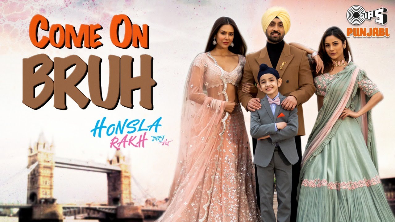 Come ON Bruh | Honsla Rakh | Diljit Dosanjh | Shinda G | Sonam Bajwa ...