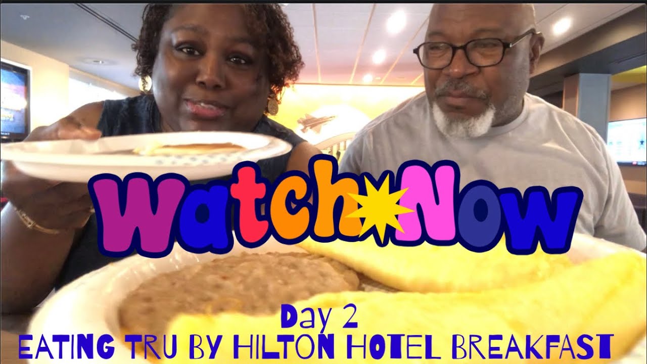 Day 2 EATING TRU BY HILTON HOTEL BREAKFAST - YouTube