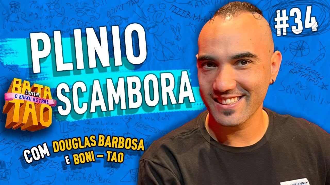 PLÍNIO SCAMBORA - BATATAO CONTRA O BAIXO ASTRAL #034 com Douglas Barbosa e Boni Tao - YouTube