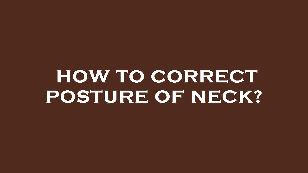 How to correct posture of neck? - YouTube