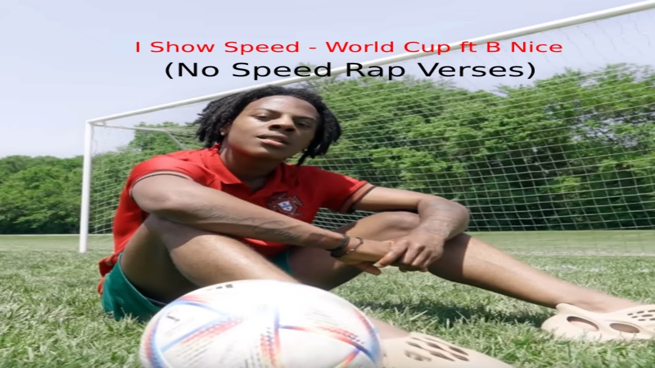 I Show Speed World Cup ft B Nice (No Speed Rap Verses) - YouTube