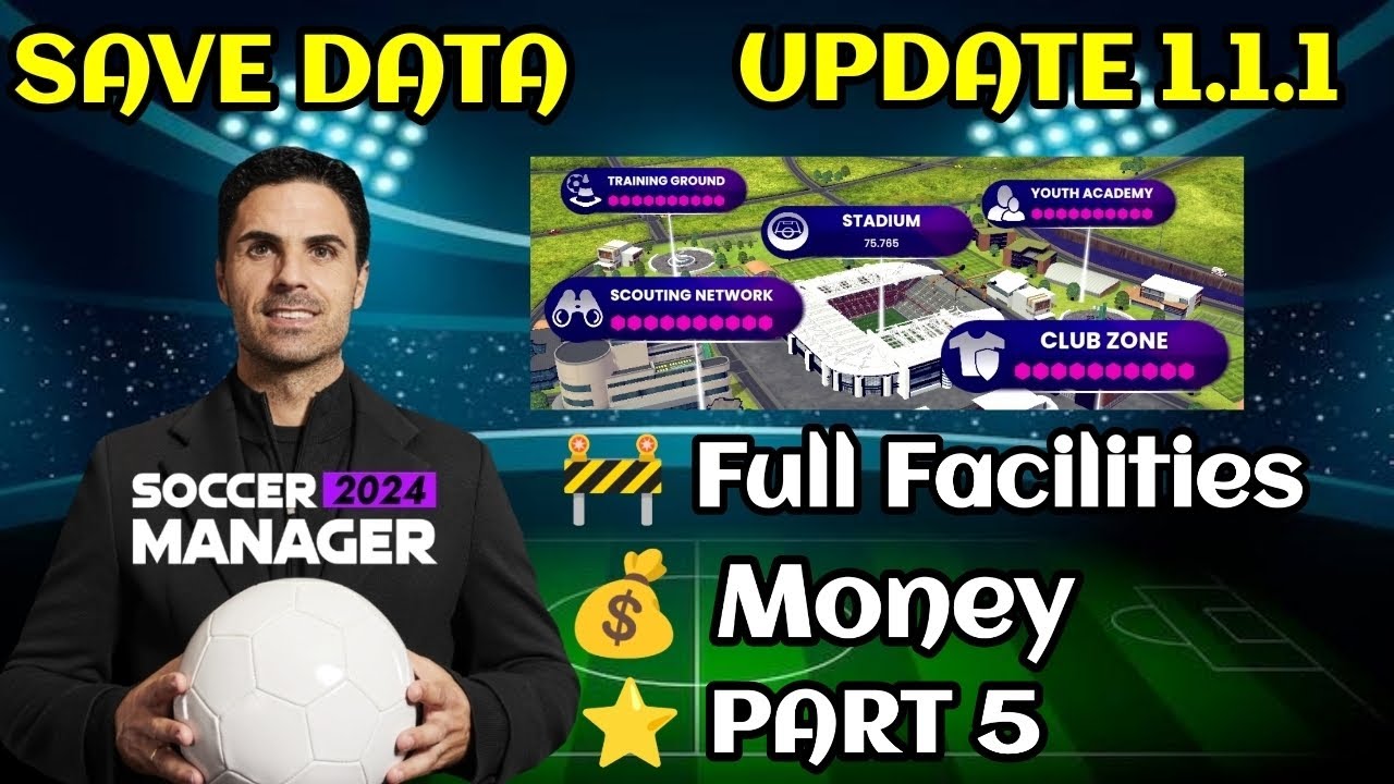Soccer Manager 2024 Full Facilities Save Data Update 1.1.1 - Part 5 ...