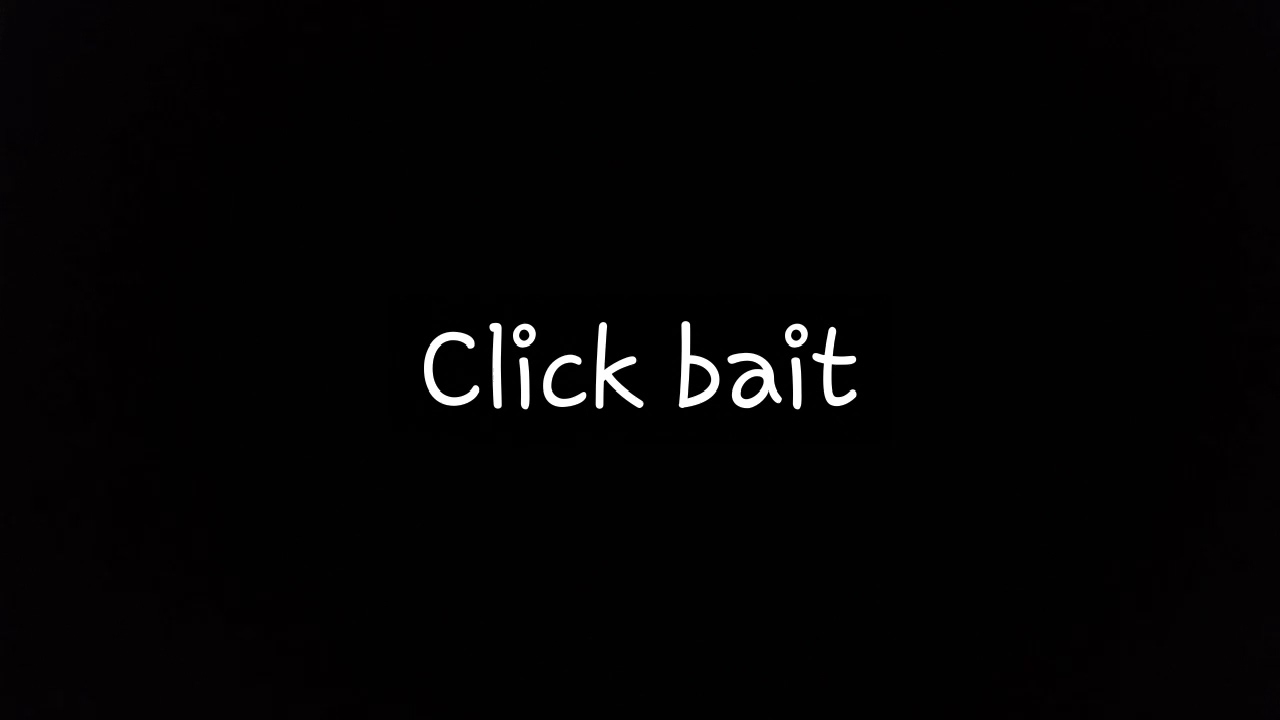 Totally not click bait - YouTube