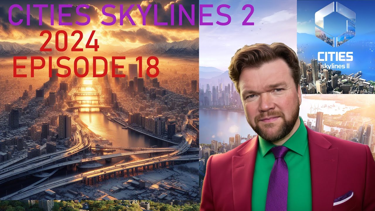 Cities: Skylines 2, 2024 Episode 18 - YouTube
