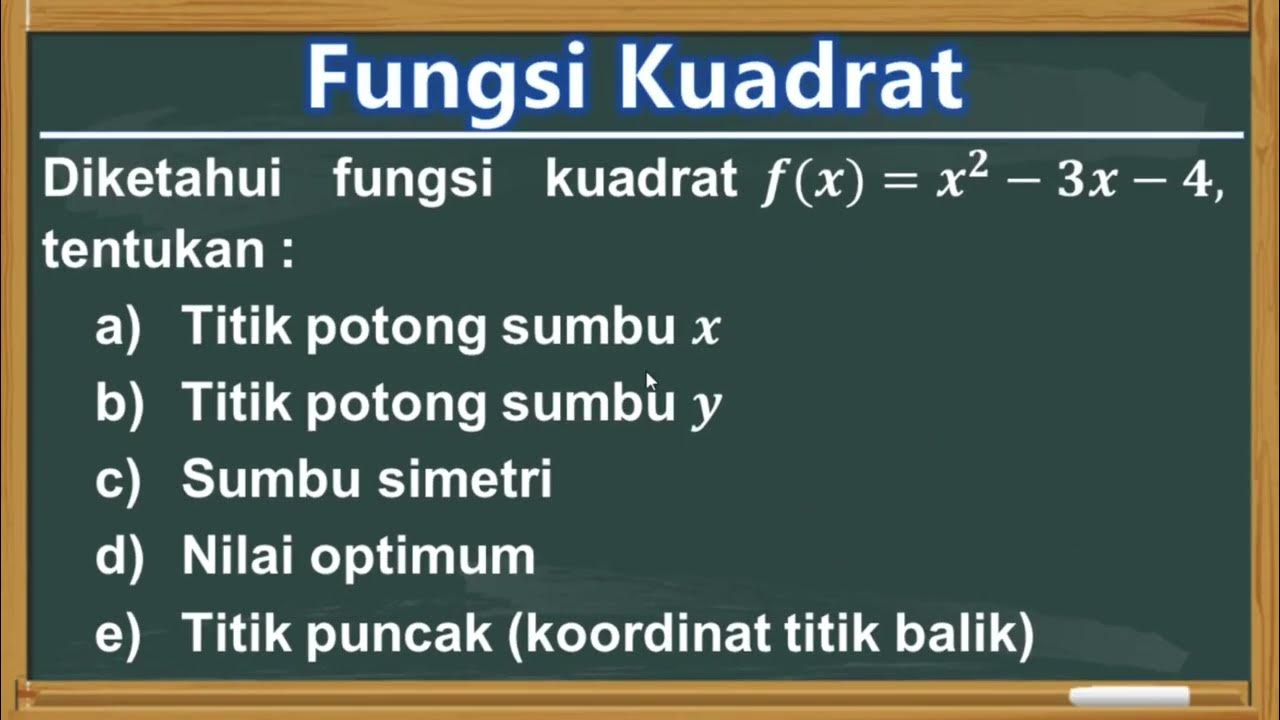 Fungsi Kuadrat || Menentukan Titik Potong Sumbu X dan Y, Sumbu Simetri, Nilai Optimum, Titik ...