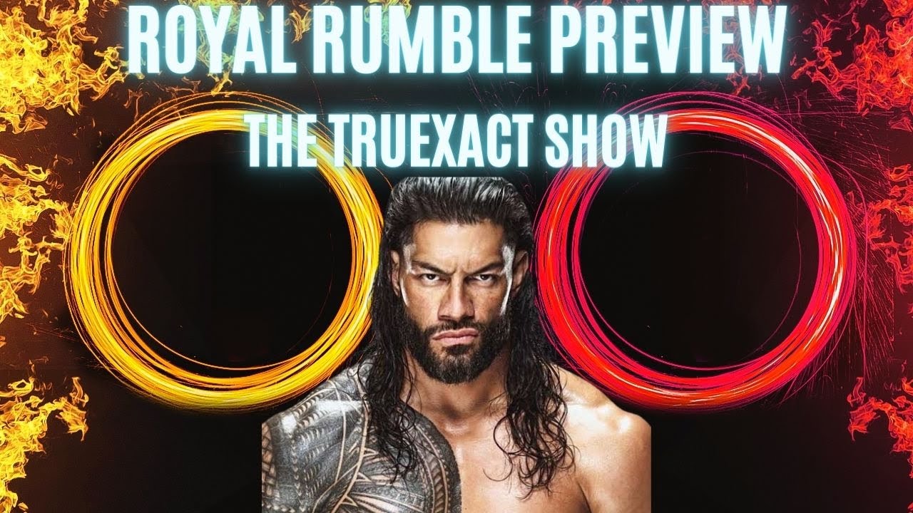 TruExact Show - Ep 192 THE ROYAL RUMBLE OF 2024! (PREVIEW SHOW) - YouTube