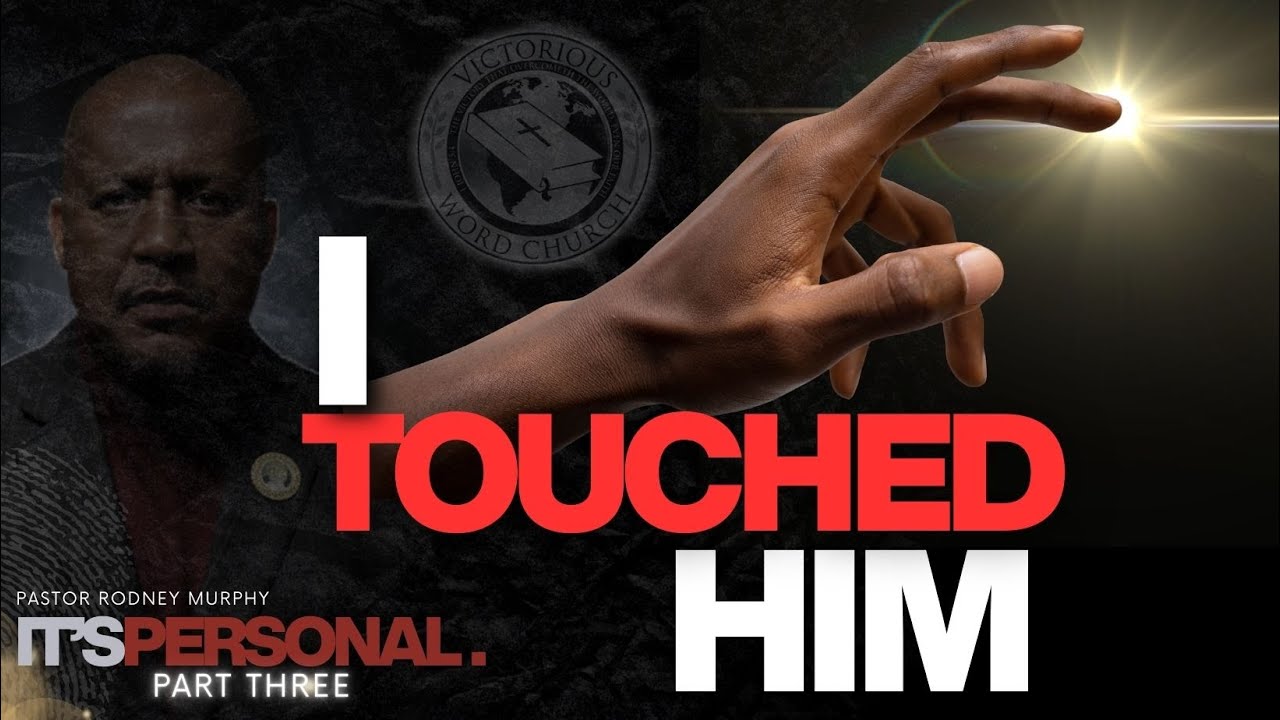 I Touched Him! | Pastor Rodney Murphy | Victorious Word Church - YouTube
