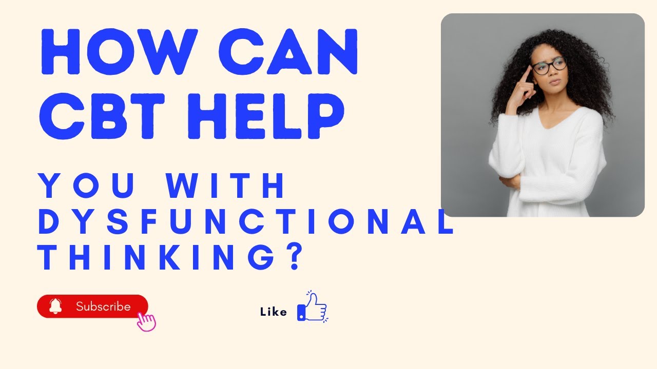 How can CBT help you with dysfunctional thinking? - YouTube