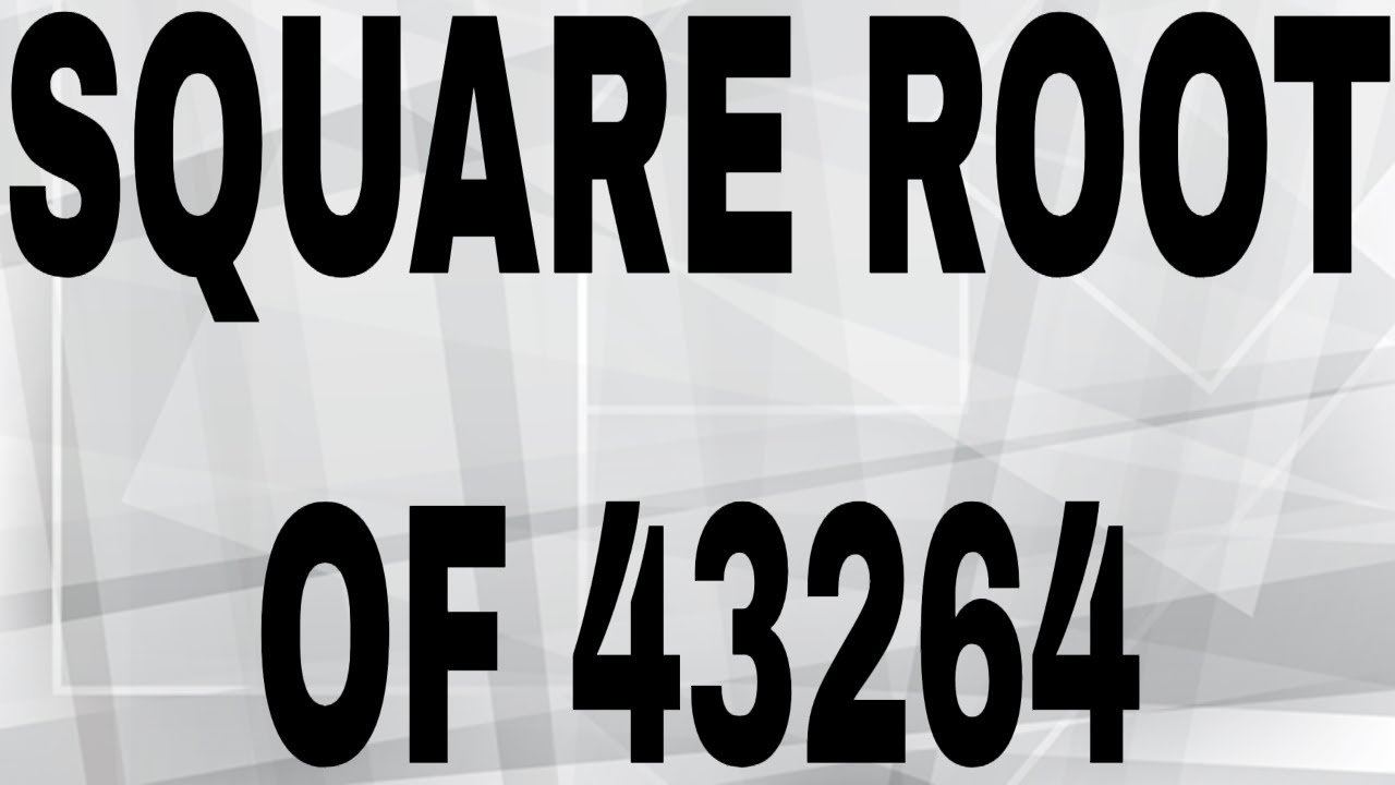 SQUARE ROOT OF 43264 YouTube