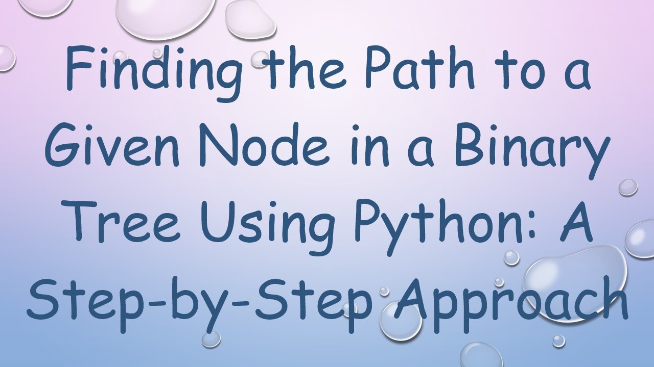 Finding The Path To A Given Node In A Binary Tree Using Python A Step 4440
