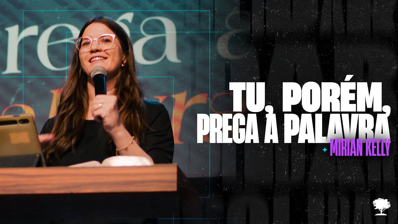 Tu, Porém, Prega a Palavra | Mirian Kelly | 01/12/24 - YouTube