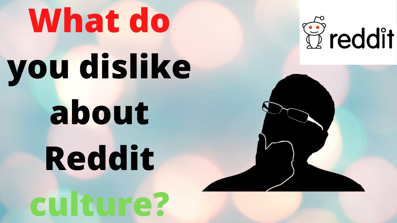 What do you dislike about Reddit culture?Reddit story AH( r/Ask Reddit ...
