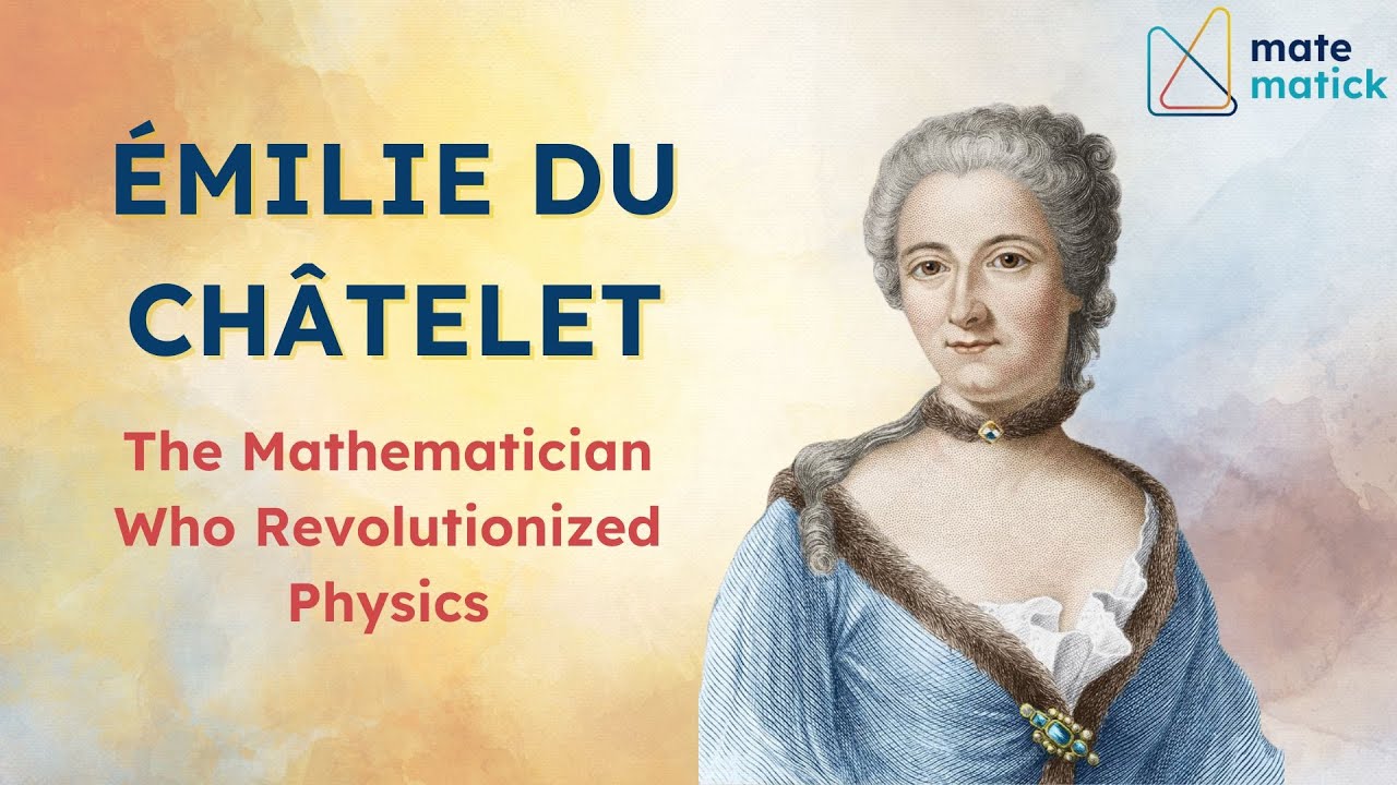 Émilie du Châtelet: The Mathematician Who Revolutionized Physics - YouTube