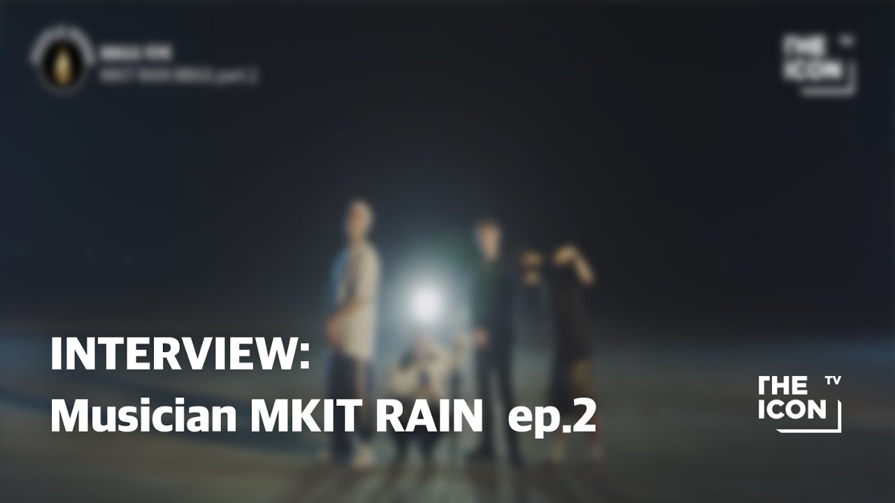 Interview: Musician MKIT RAIN ep.2 - YouTube