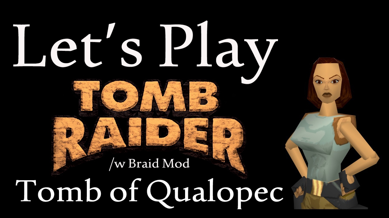 Let's Play Tomb Raider I Braid Mod Tomb Of Qualopec - YouTube
