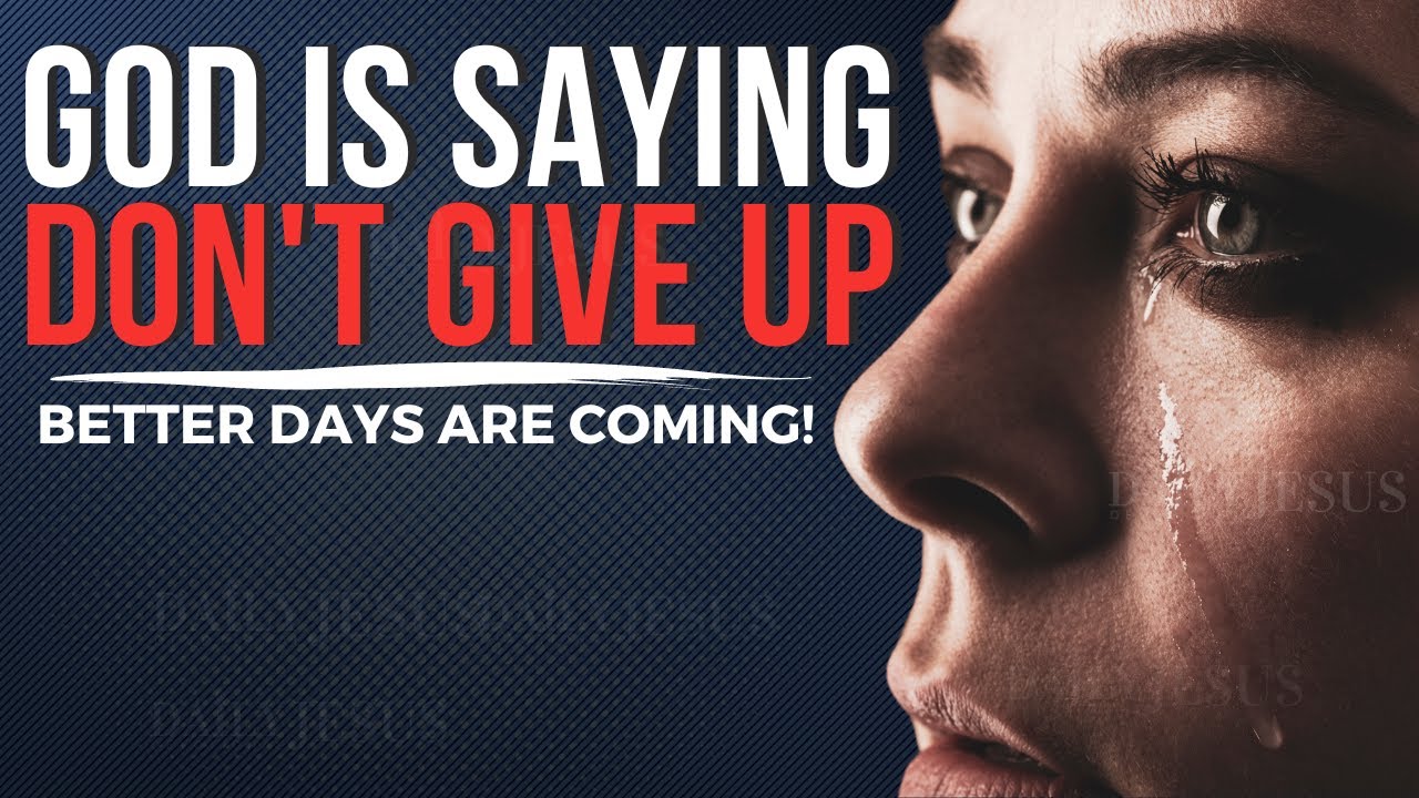 DON'T GIVE UP, God is Preparing You For Something Much Better ...